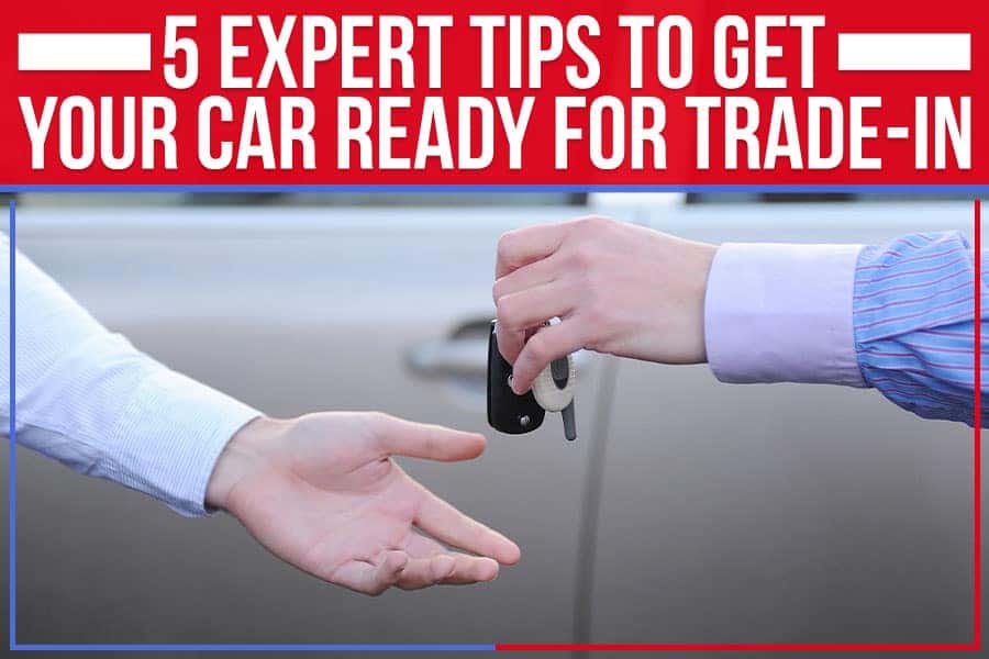 5 Expert Tips To Get Your Car Ready For Trade-In | Cutter CDJR of Pearl ...
