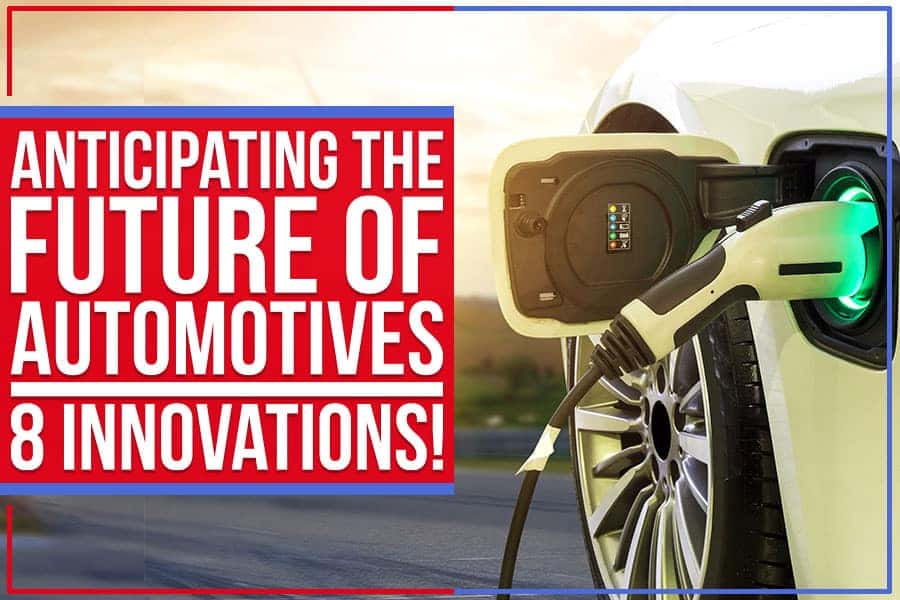 Anticipating The Future Of Automotives – 8 Innovations! | Cutter ...