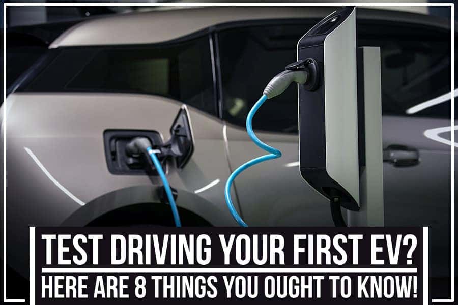Test Driving Your First EV? Here Are 8 Things You Ought To Know ...
