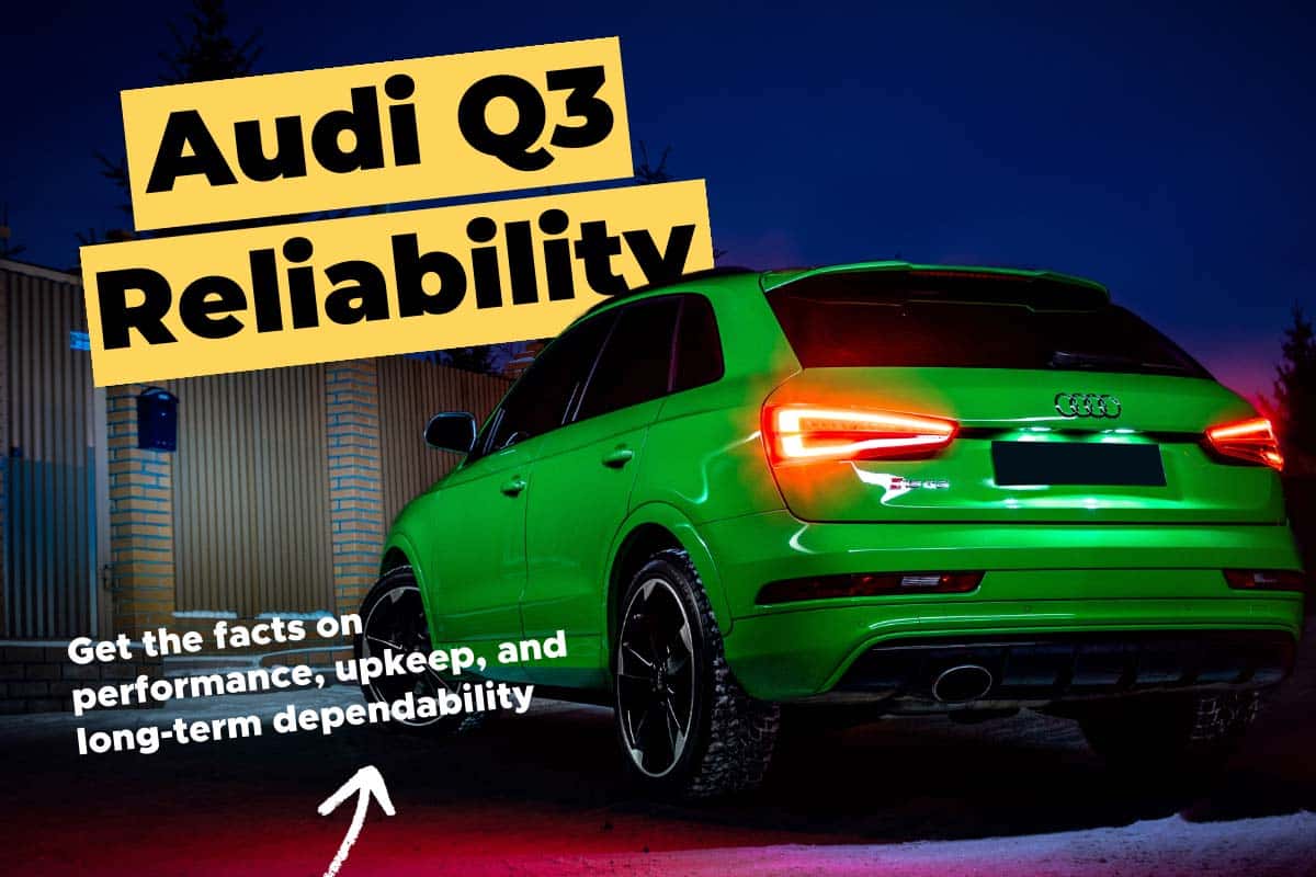 Is the Audi Q3 Reliable? Key Facts Every Buyer Should Know