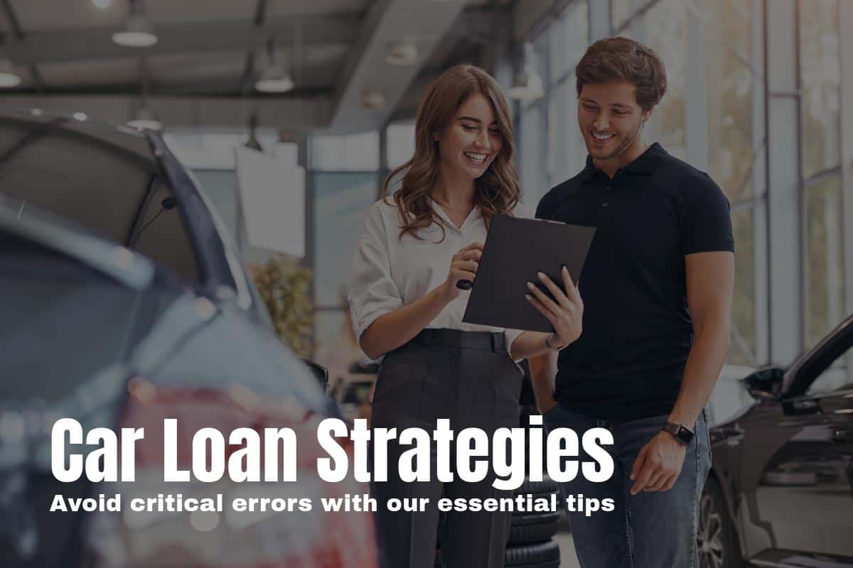 Avoid 6 Common Car Loan Mistakes for Better Auto Financing